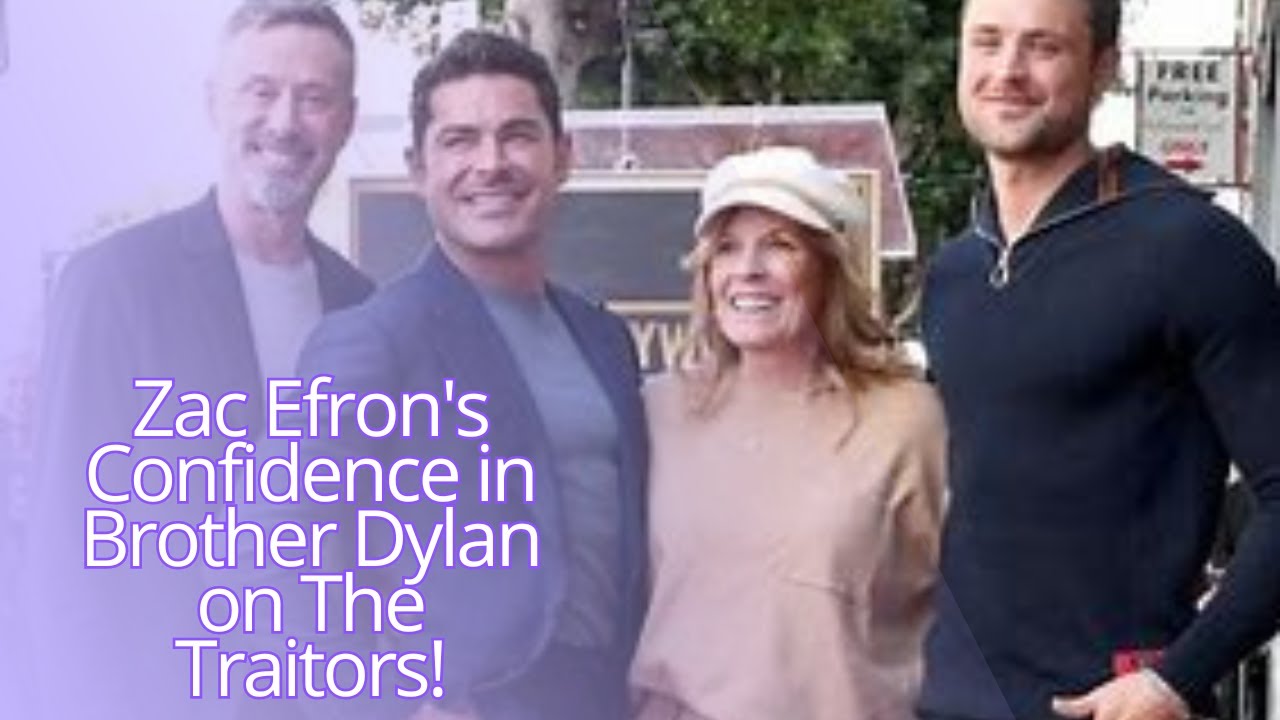 Zac Efron's Confidence in Brother Dylan on The Traitors! - YouTube