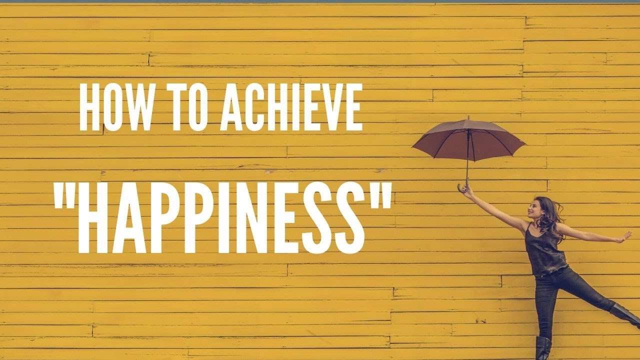 How to Achieve Happiness - Science of Happiness - YouTube