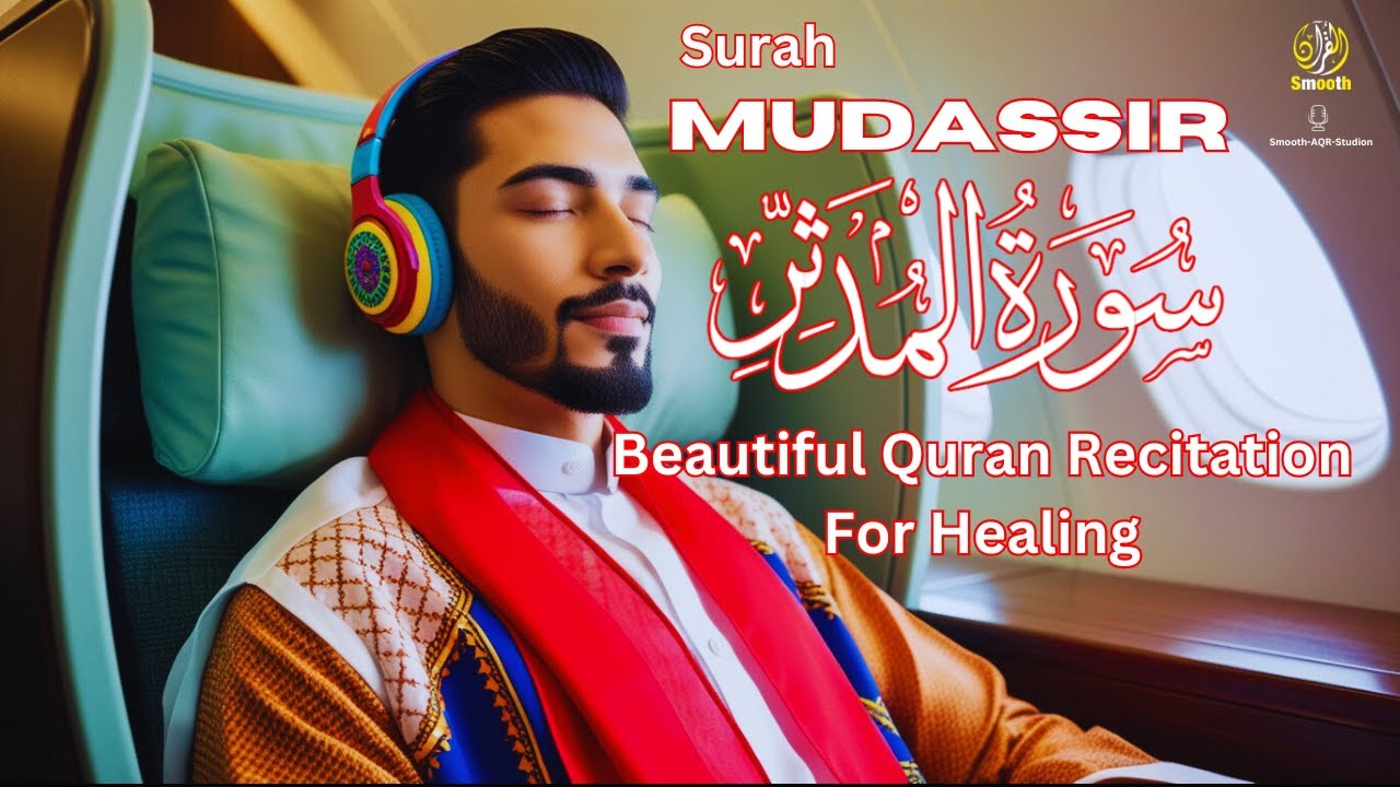 Surah Al Mudassir |al muddathir | Beautiful Quran Recitation For Healing | Smooth Al-Quran - YouTube