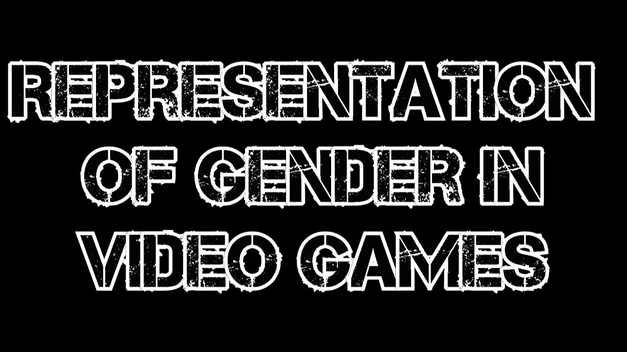 Representation of Gender In Video Games - YouTube