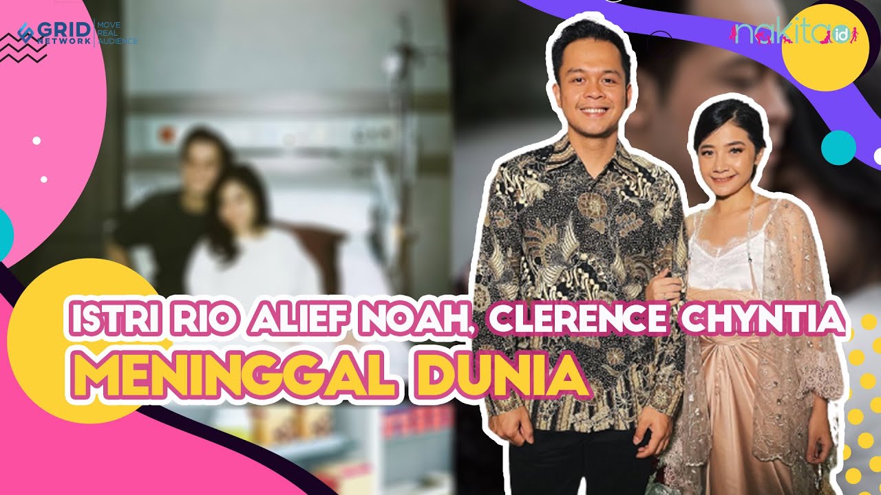 Istri Rio Alief NOAH, Clerence Chyntia Meninggal Dunia Karena Kanker ...