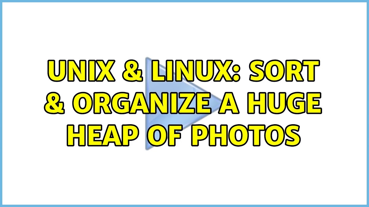 Unix And Linux Sort And Organize A Huge Heap Of Photos Youtube