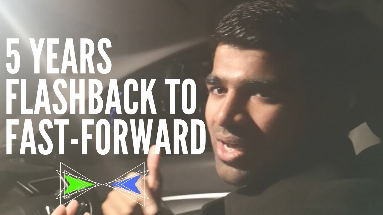 5 years Flashback to Fast-Forward My Life | Motivational & Mindset ...