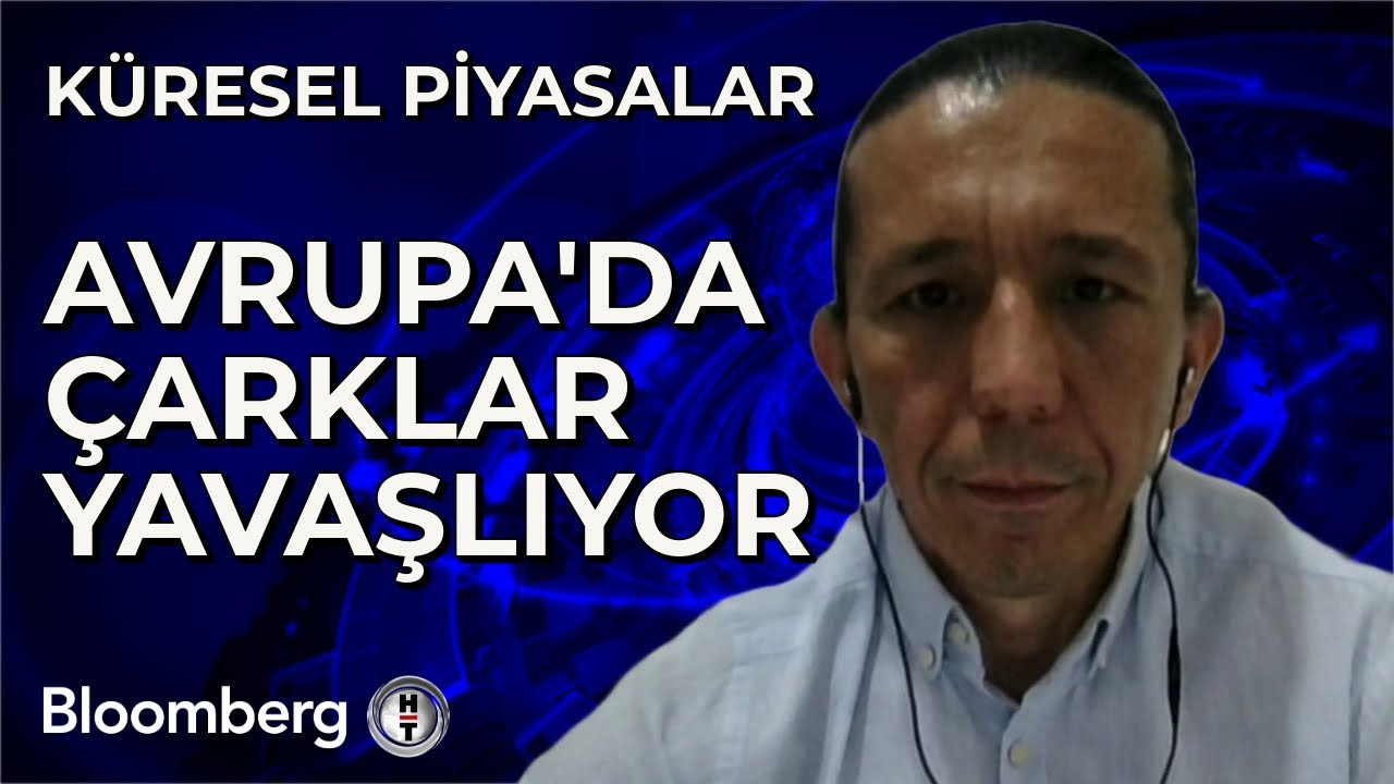 Küresel Piyasalar - Avrupa'da Çarklar Yavaşlıyor | 21 Haziran 2024 ...