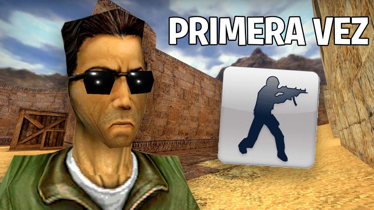Mi PRIMERA VEZ en CS 1.6 - YouTube
