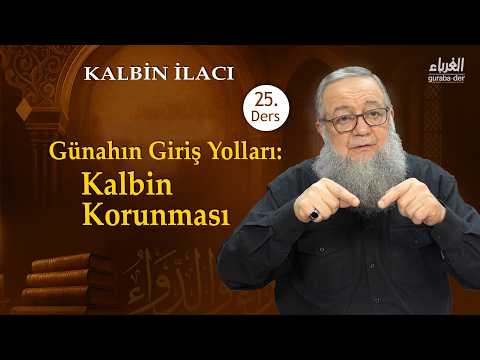 Günahın Giriş Yolları: Kalbin Korunması | Kalbin İlacı 25. Ders | Şeyh Abdullah Yolcu