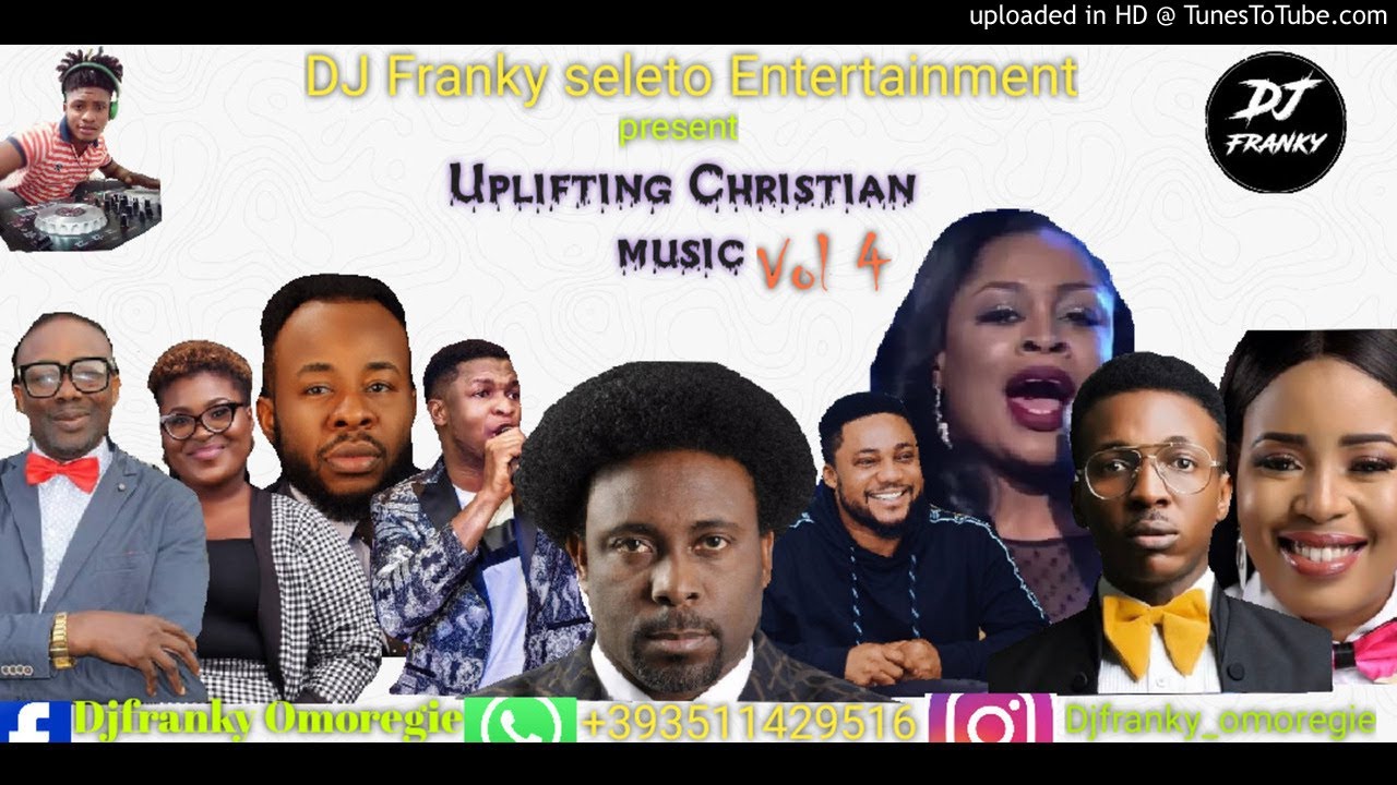 UPLIFTING AFRICAN MEGA CHRISTIAN SONGS VOL 4 / MIX BUY ( DJ FRANKY ...