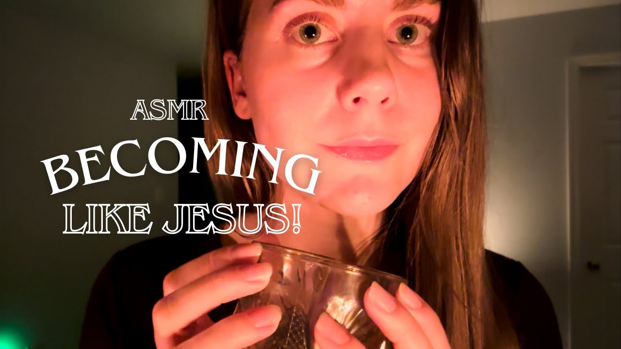 Christian ASMR | How To Be More Like Jesus | lofi, gum chewing, hand ...