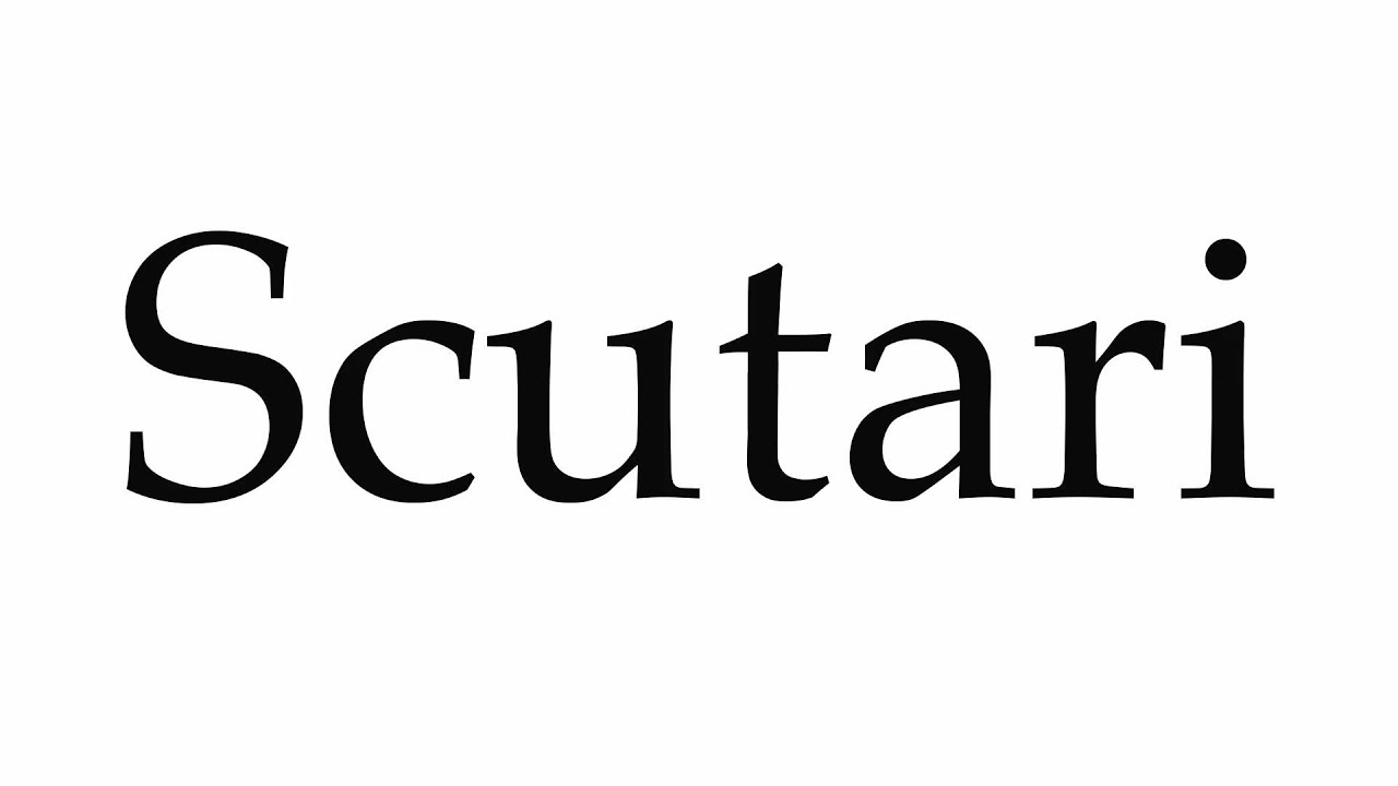 How to Pronounce Scutari - YouTube