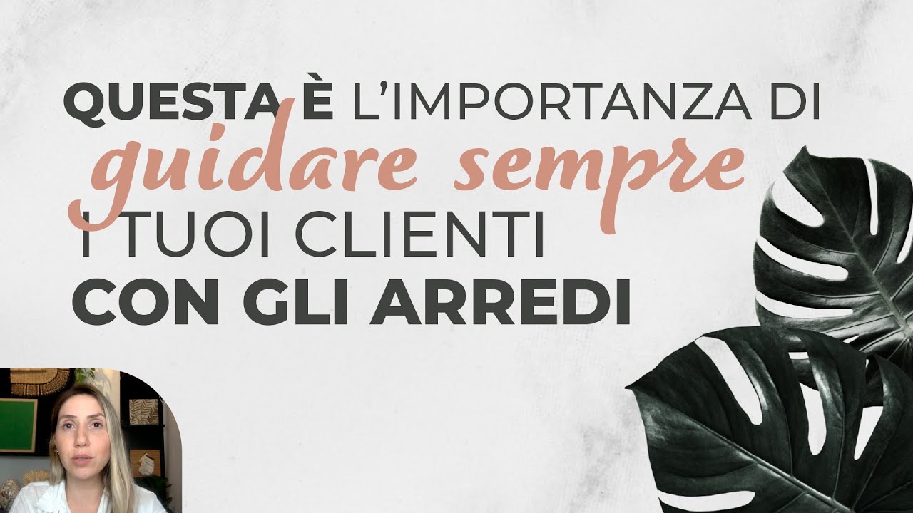 Questa è l'importanza di guidare sempre i tuoi clienti con gli arredi ...