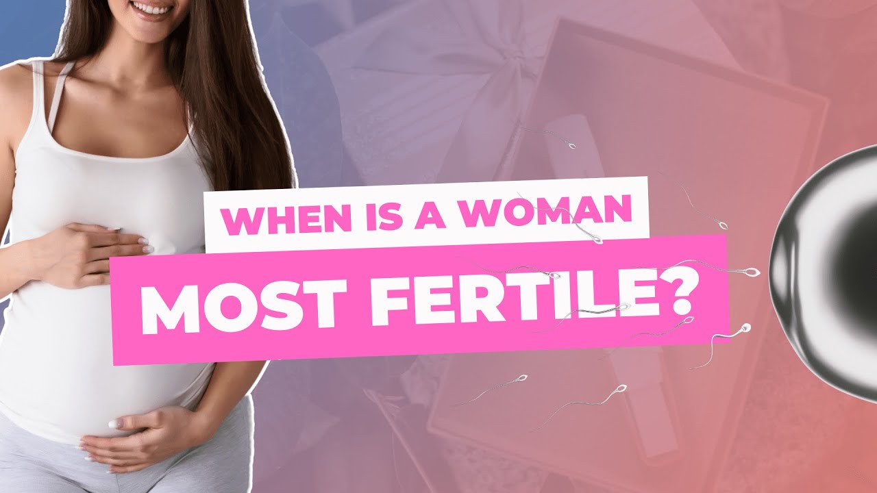 When Is a Woman Most Fertile? - YouTube