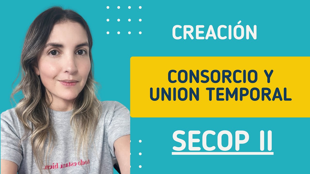 CREACION DEL CONSORCIO Y UNION TEMPORAL EN SECOP 2 - YouTube