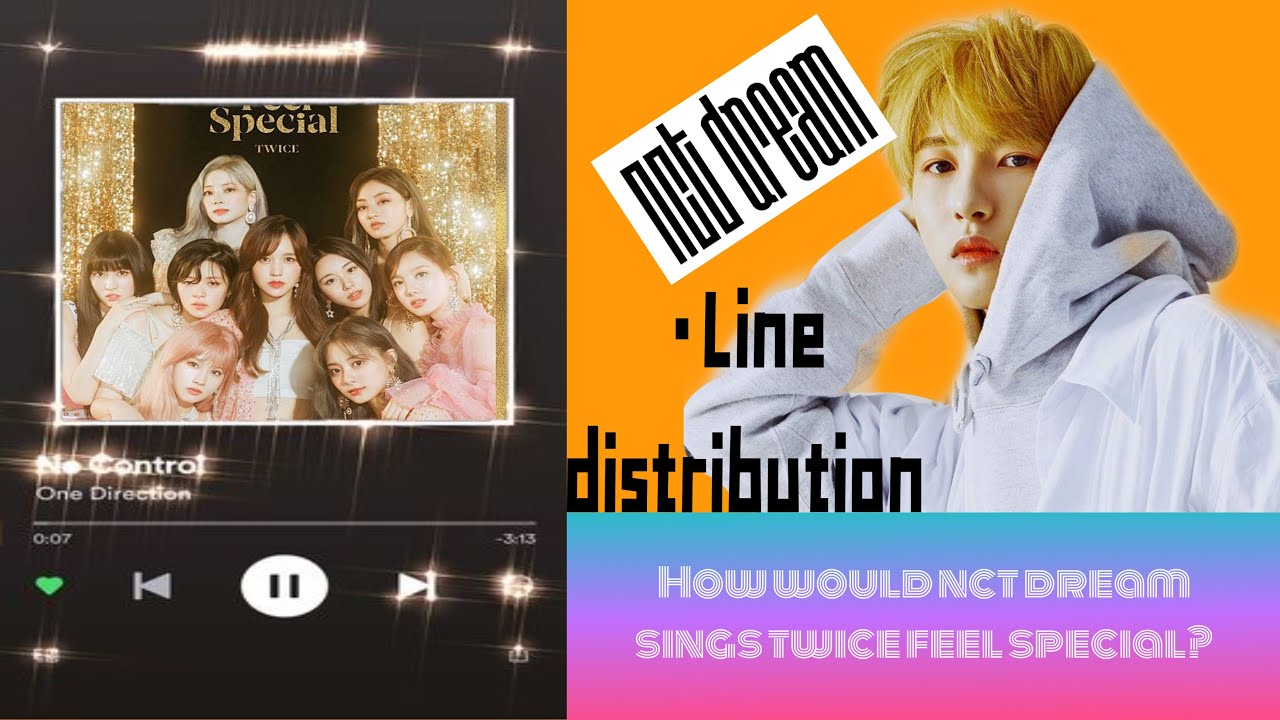 How would nct dream sings twice feel special?!?! Line distribution AMY ...