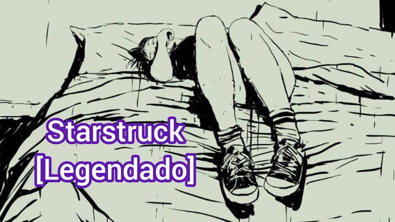 Starstruck - Sorry [Legendado] - YouTube