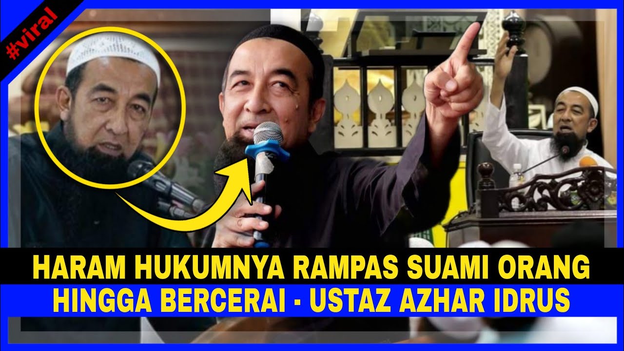 HARAM HUKUMNYA Rampas SUAMI ORANG Hingga BERCERAI. - Ustaz Azhar Idrus ...