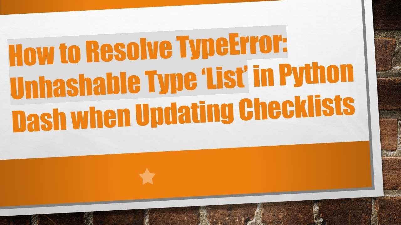 How to Resolve TypeError: Unhashable Type ‘List’ in Python Dash when Updating Checklists - YouTube