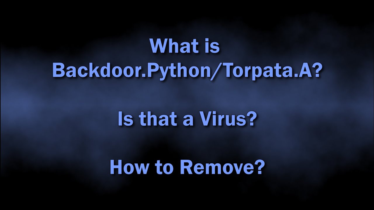 Backdoor:Python/Torpata.A Malware Explained & Removal Guide - YouTube