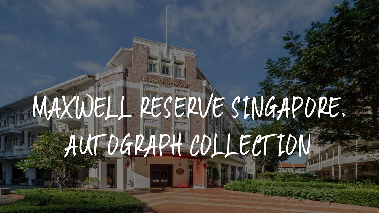 Maxwell Reserve Singapore, Autograph Collection Review - Singapore ...