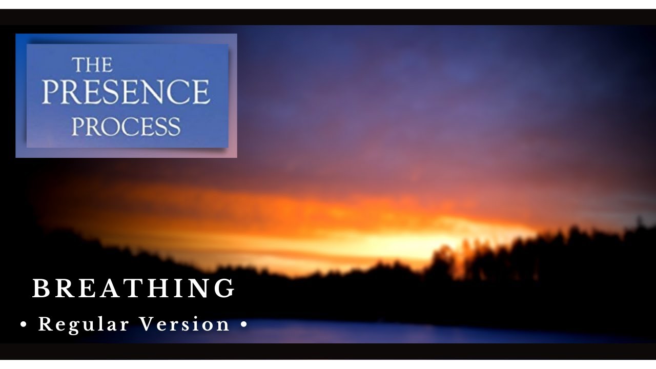 THE PRESENCE PROCESS Breathing Practice - Regular Version 15 min ...