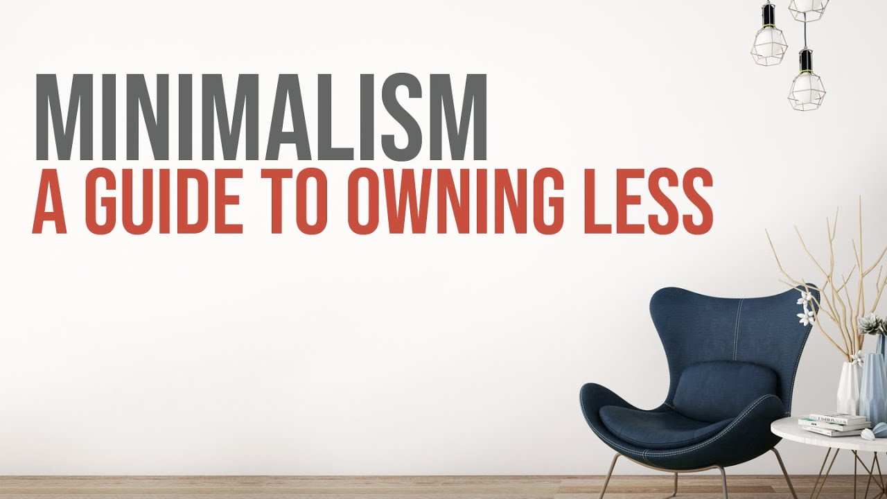 MINIMALISM: A Guide to Owning Less - YouTube
