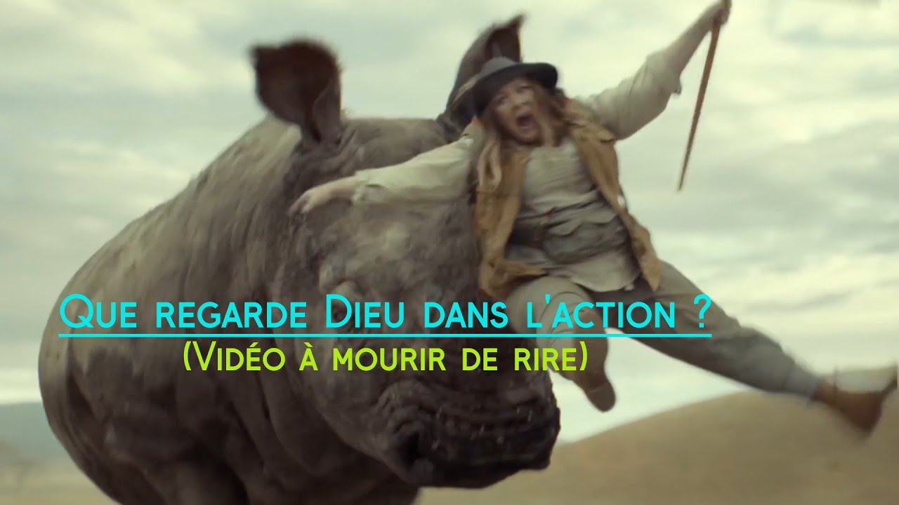 Que regarde Dieu dans toute action ? (Dieu est humour) Vidéo à mourir ...