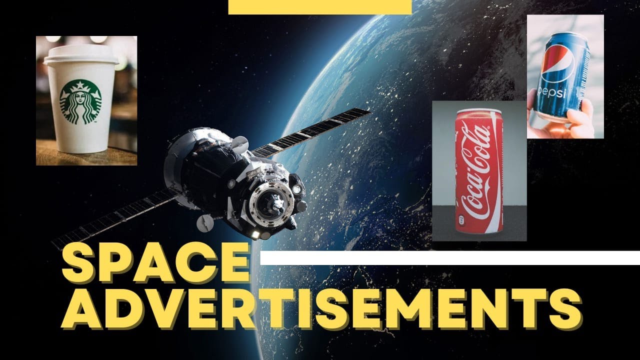 SPACE ADVERTISING: Get Ready To See Billboards In Space//Space ...