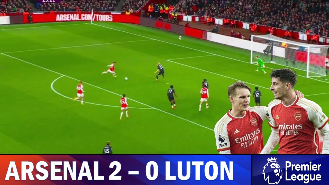 Arsenal Return On Top Of The Table: Arsenal 2 - 0 Luton Town | Match ...
