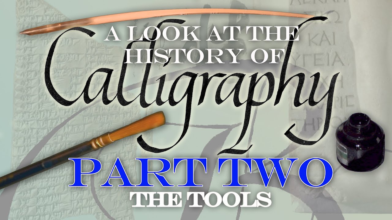The Tools - Pt. 2 | A Look at the History of Calligraphy (Updated 2020 ...