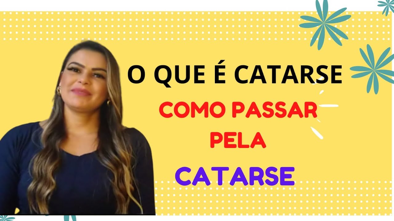 O QUE É CATARSE E COMO PASSAR POR ELA - YouTube