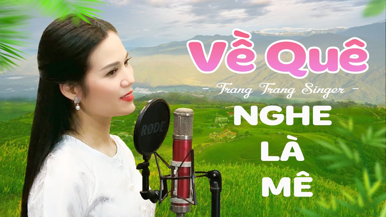 VỀ QUÊ - Trang Trang Singer | Cô Ca Sĩ Hát Đi Vào Lòng Người Ai Nghe ...