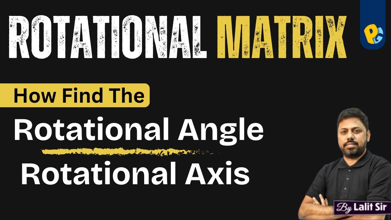 Find the Rotational Angle & Rotational Axis in a Given Rotational ...