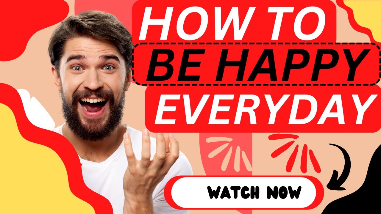HOW TO BE HAPPY EVERYDAY - YouTube