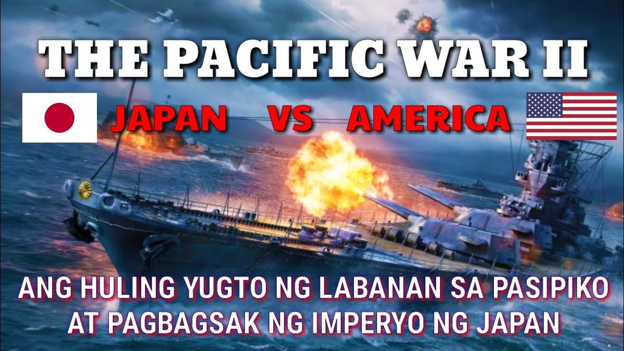 ANG HULING YUGTO NG LABANAN SA PASIPIKO AT PAGSUKO NG JAPAN | PACIFIC ...