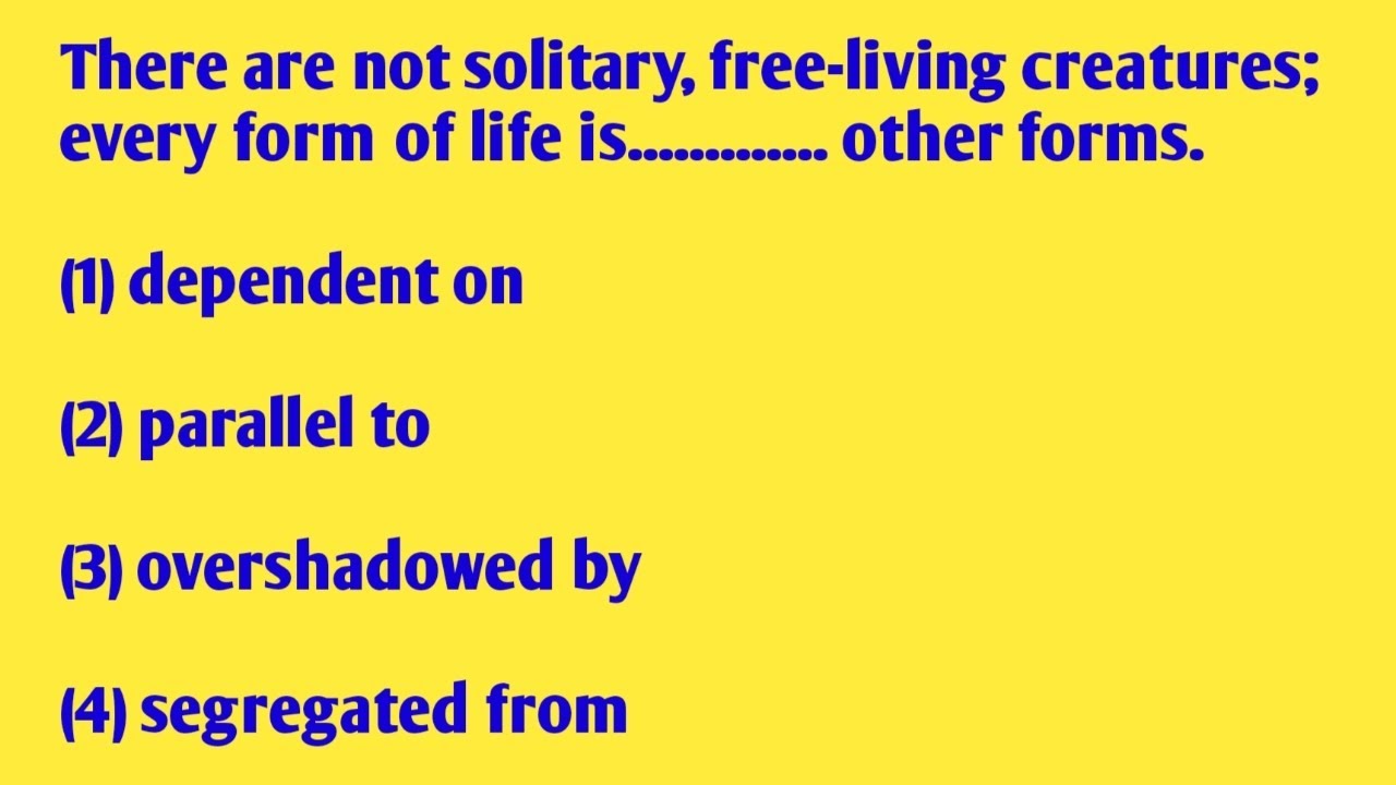 There are not solitary, free-living creatures;every form of life is ...