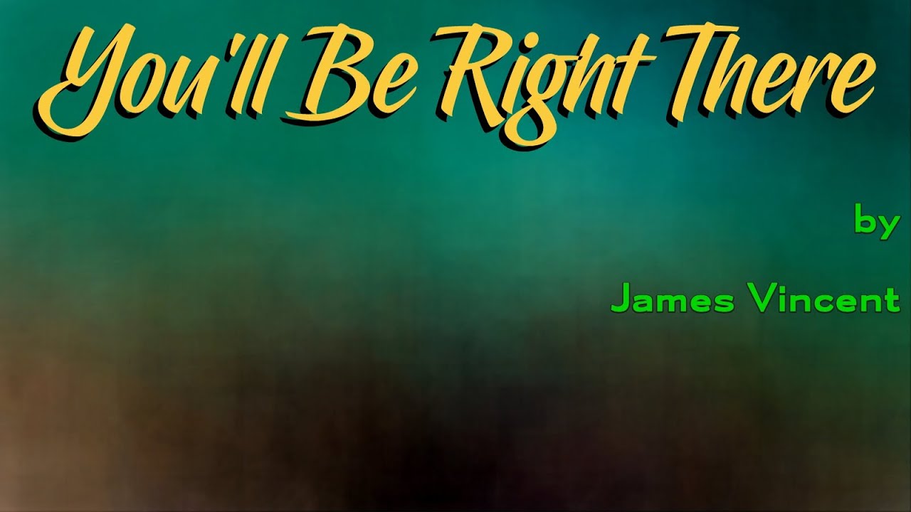 You'll Be Right There by James Vincent - YouTube