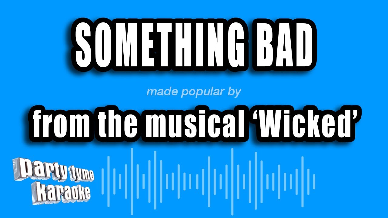 'Wicked' - Something Bad (Karaoke Version) - YouTube