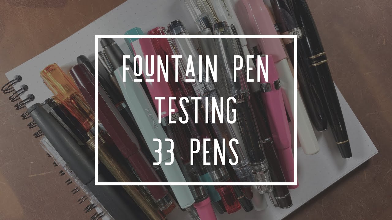 FOUNTAIN PEN TESTING * 33 FOUNTAIN PENS * FOUNTAIN PEN WRITING SAMPLES ...
