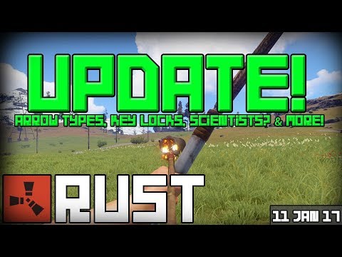Rust Update 11-01-2018 - Arrow Types, Key Lock, Scientists? & More ...
