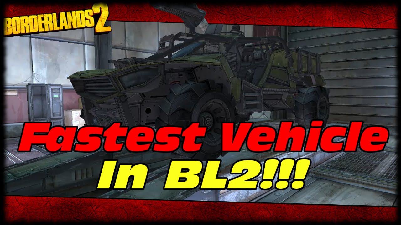 What Is The Fastest Vehicle In Borderlands 2! Borderlands 2 Light ...