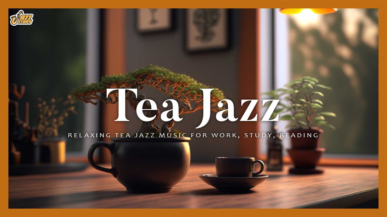 Relaxing Afternoon Tea Jazz Music for Work, Study, Reading at Home ...