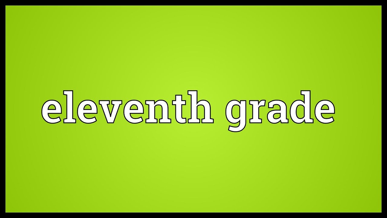 Eleventh Grade Meaning YouTube eleventh-grade-meaning-youtube