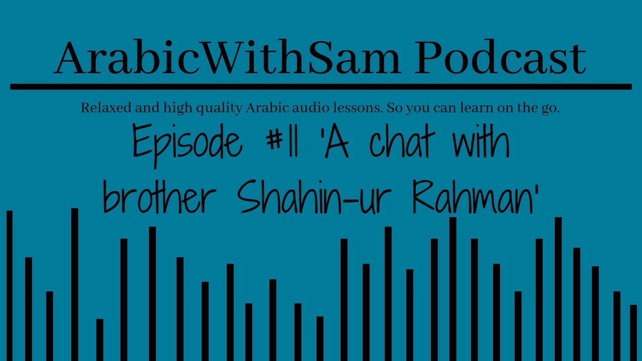 "How Shahin-ur Rahman learnt Arabic" || Arabic with Sam podcast #11 ...
