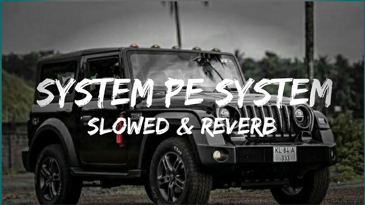 System pe system [slowed & reverb] haryanavi Lofi song AlphaMan Editz ...