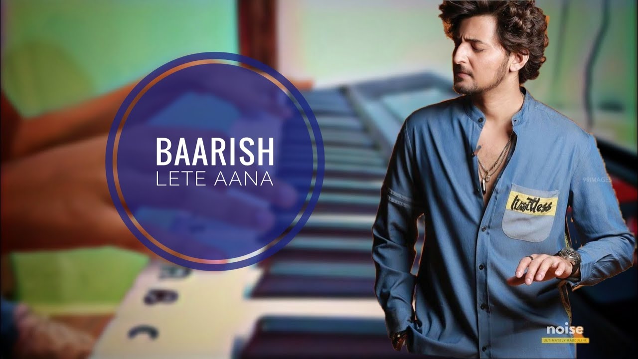 Baarish Lete Aana - Darshan Raval Piano Cover | Piano Tutorial Darshan ...