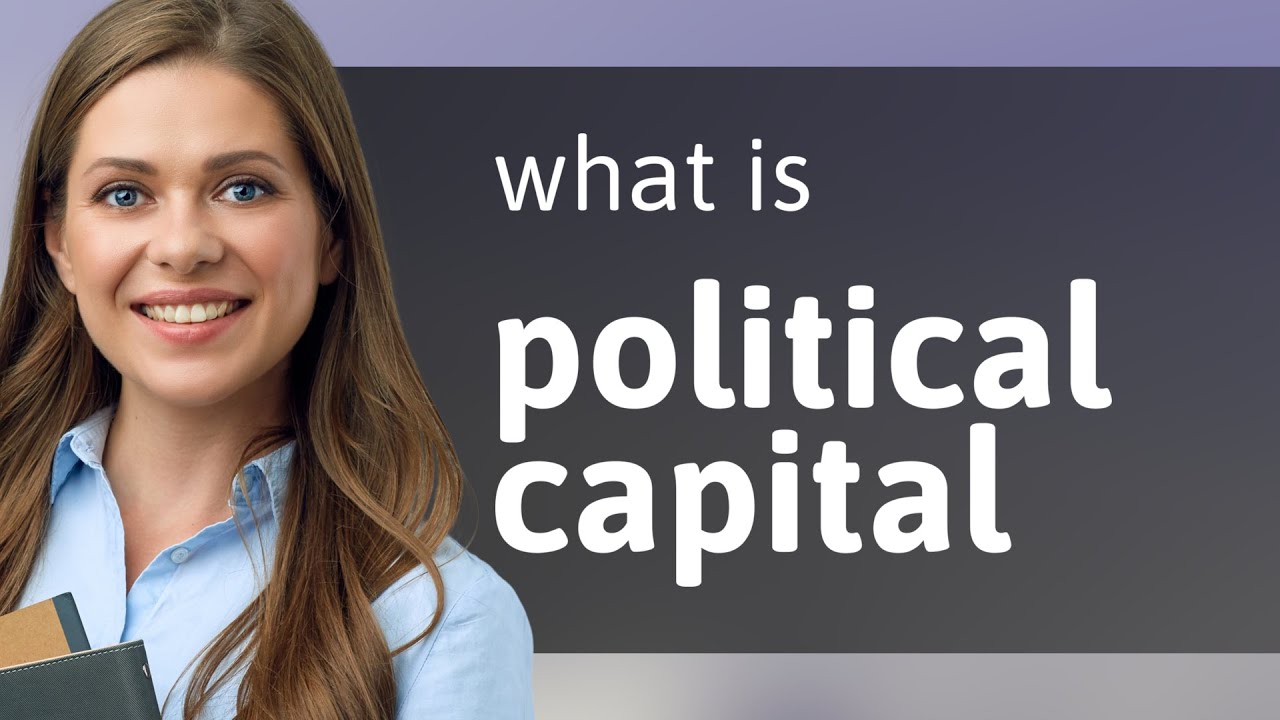 Understanding "Political Capital": A Guide to Political Influence - YouTube