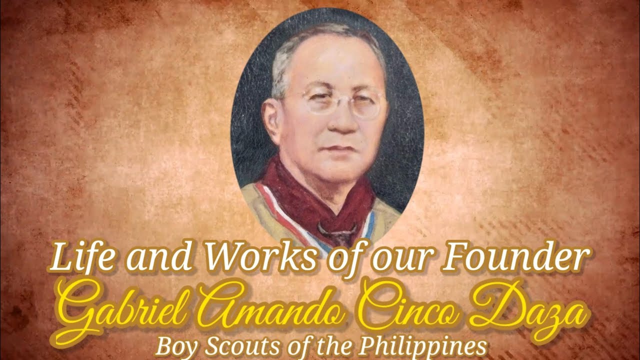Life and Works of our Founder Gabriel Amando C. Daza, Boy Scouts of the ...