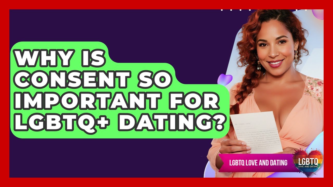 Why Is Consent So Important For LGBTQ+ Dating? - LGBTQ Love and Dating ...