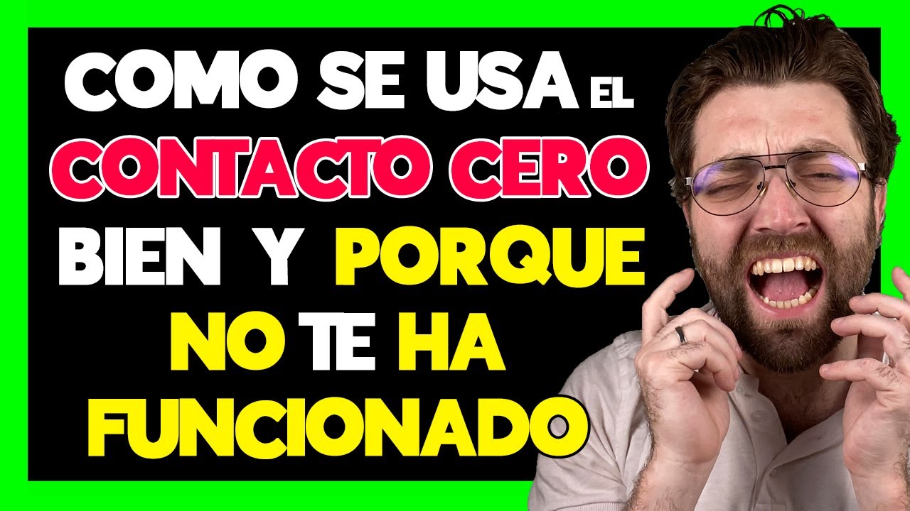 CÓMO USAR el CONTACTO CERO BIEN y POR QUÉ NO TE ESTÁ FUNCIONANDO - YouTube