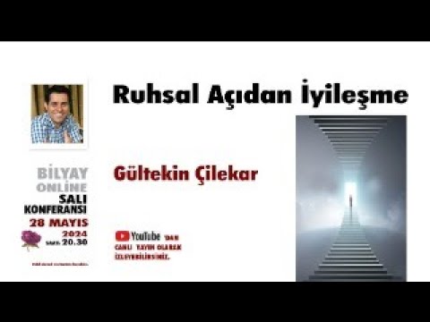Ruhsal Açıdan İyileşme - Gültekin Çilekar - 28.05.2024