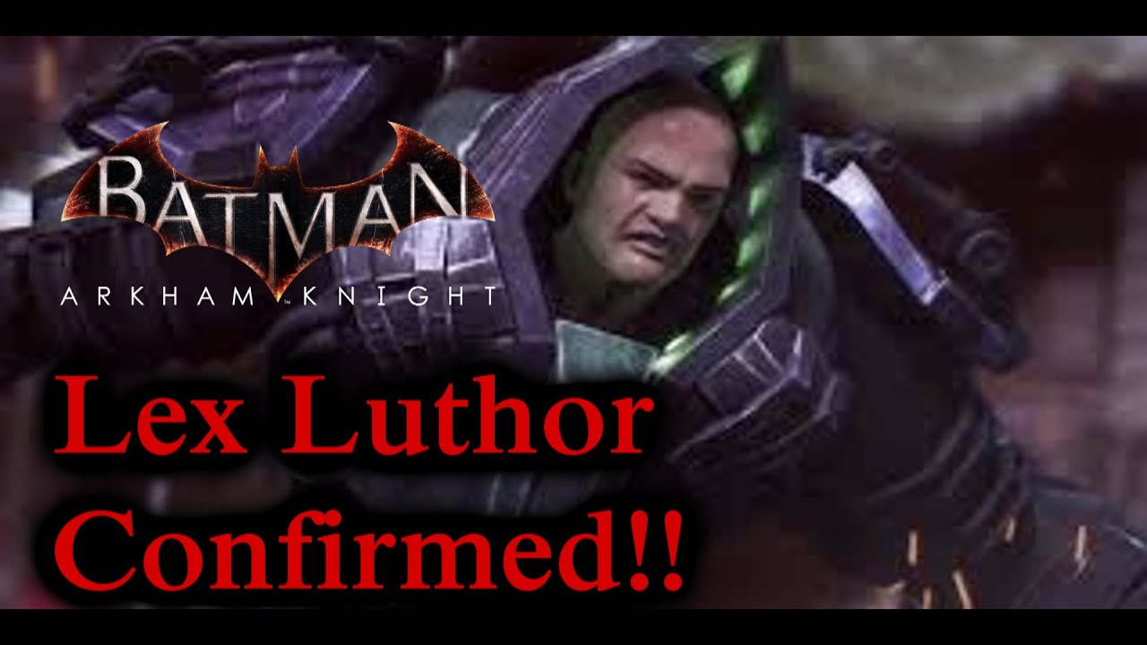Batman Arkham Knight - Lex Luthor Confirmed! - YouTube